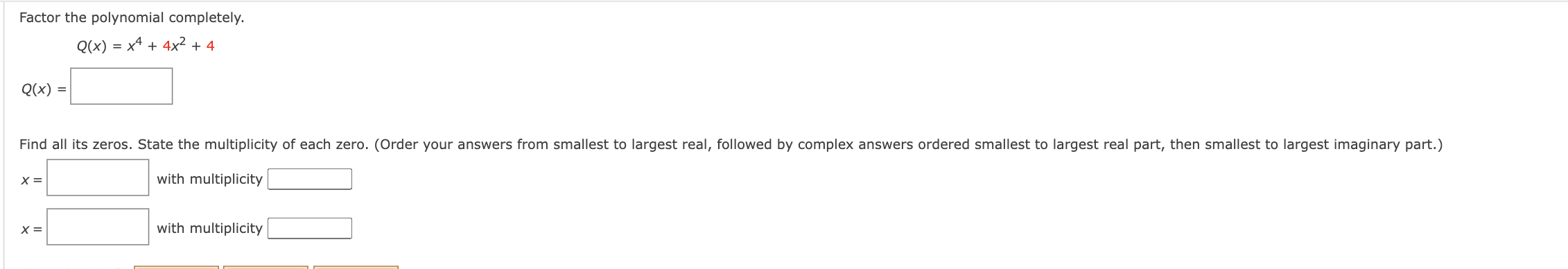 Solved Factor the polynomial completely. Q(x)=x4+4x2+4 Q(x)= | Chegg.com