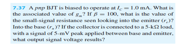 Solved 7.37 A pnp BJT is biased to operate at Ic=1.0 mA. | Chegg.com