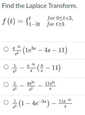 Solved Find the Laplace Transform. f(t)={t−2−1 for 0≤t