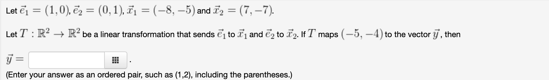 Solved Let e1=(1,0),e2=(0,1),x1=(−8,−5) and x2=(7,−7). Let | Chegg.com