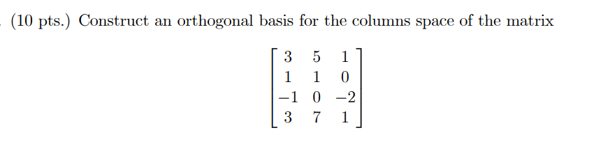 Solved (10 pts.) Construct an orthogonal basis for the | Chegg.com