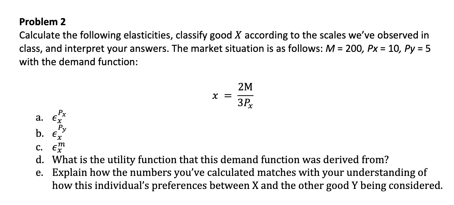 Solved Problem 2 Calculate the following elasticities, | Chegg.com