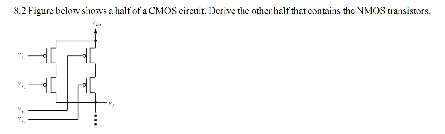 [Solved]: 8.2 Figure below shows a half of a CMOS circuit.