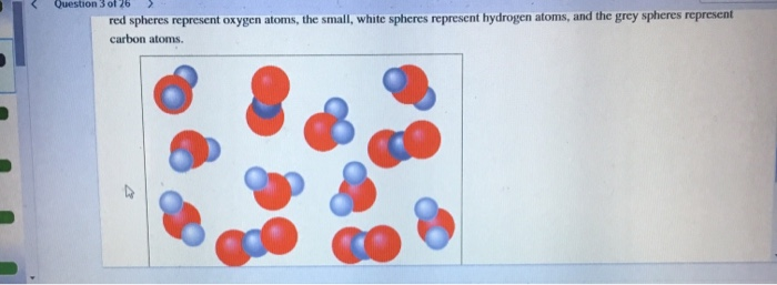 Solved Question 3 of 26 red spheres represent oxygen atoms, | Chegg.com