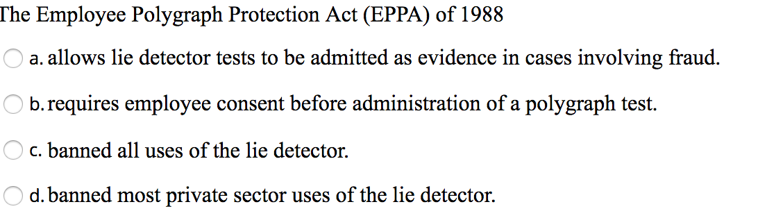 Solved The Employee Polygraph Protection Act (EPPA) of 1988 | Chegg.com