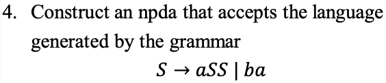 Solved 4. Construct generated an npda that accepts the | Chegg.com