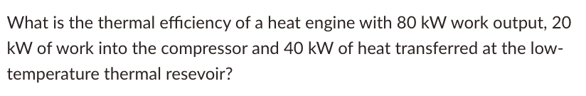 Solved What is the thermal efficiency of a heat engine with | Chegg.com