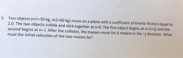 Solved Two objects (m1=50 kg, m2=60 kg ) move on a plane | Chegg.com