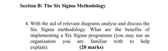Solved Section B: The Six Sigma Methodology 4. With the aid | Chegg.com