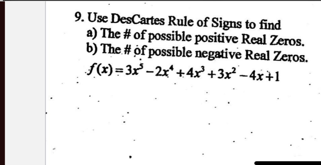 Solved 9. Use Descartes Rule of Signs to find a) The # of | Chegg.com