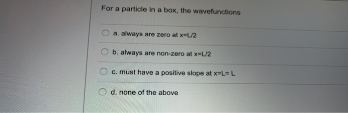 Solved For A Particle In A Box The Wavefunctions O A