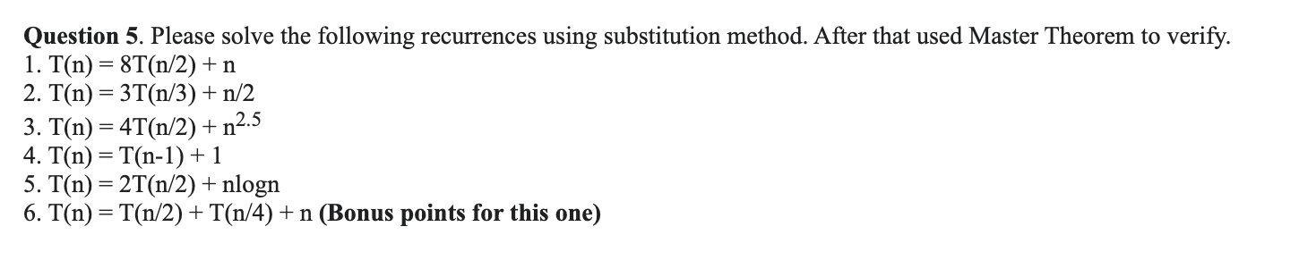 Solved Question 5. ﻿Please solve the following recurrences | Chegg.com