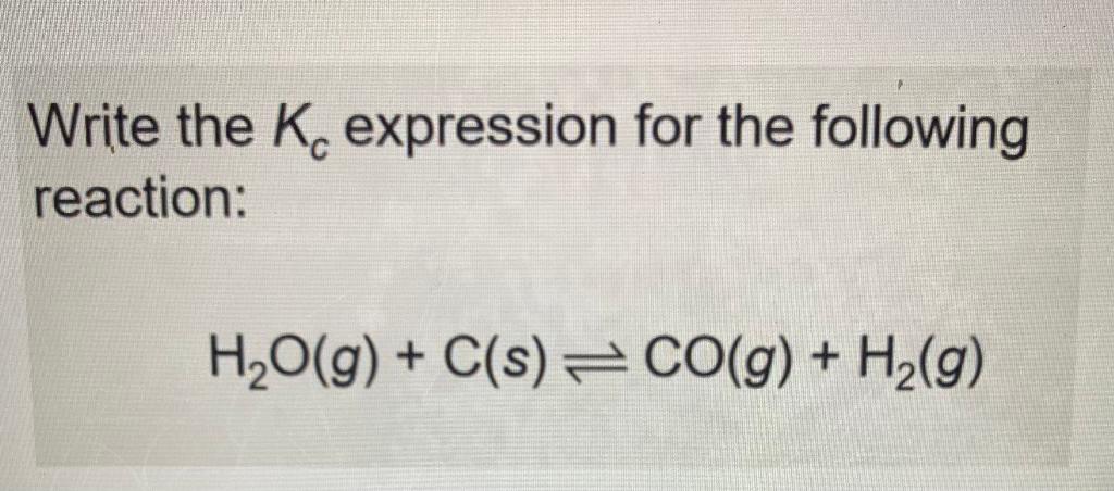 Solved Write the K. expression for the following reaction: | Chegg.com