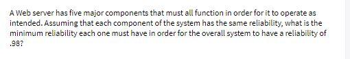 Solved A Web server has five major components that must all | Chegg.com