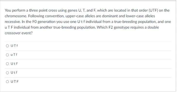 Solved You perform a three point cross using genes U. T, and | Chegg.com