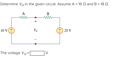 Solved Determine VO in the given circuit. Assume A=16Ω and | Chegg.com