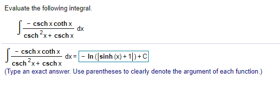 Solved Evaluate the following integral. s csch x coth x dx | Chegg.com