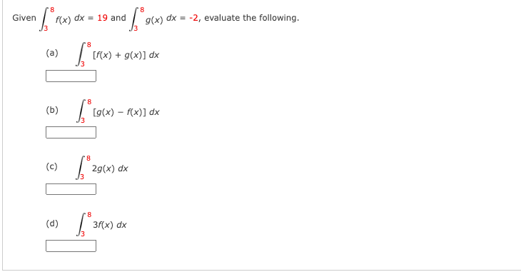 Solved Given ∫38f(x)dx=19 and ∫38g(x)dx=−2, evaluate the | Chegg.com | Chegg.com