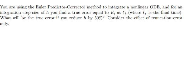 Solved You are using the Euler Predictor-Corrector method to | Chegg.com