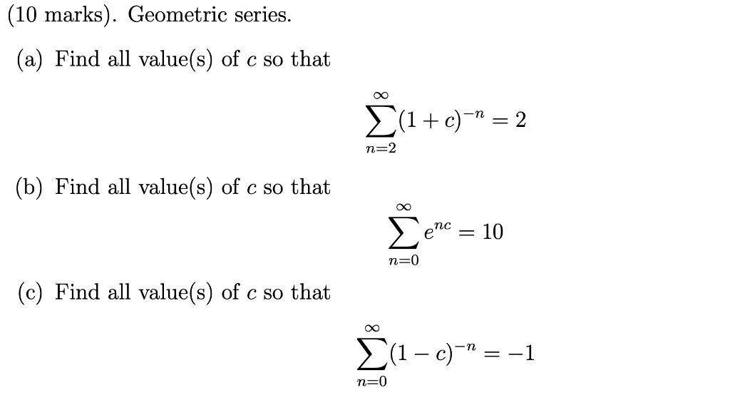 Solved (10 marks). Geometric series. (a) Find all value(s) | Chegg.com
