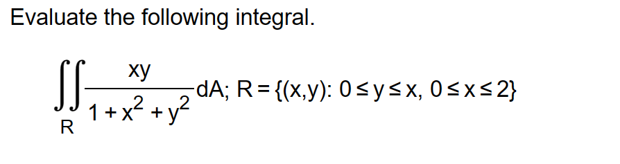 Solved Evaluate the following integral. | Chegg.com