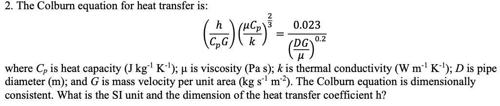 Solved 2. The Colburn equation for heat transfer is: 0.023 | Chegg.com