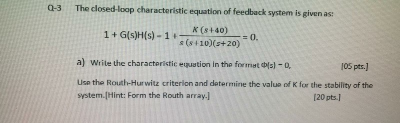 Solved The closed-loop characteristic equation of feedback | Chegg.com