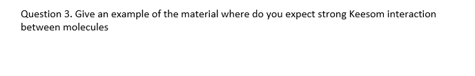 Solved Question 3. Give an example of the material where do | Chegg.com