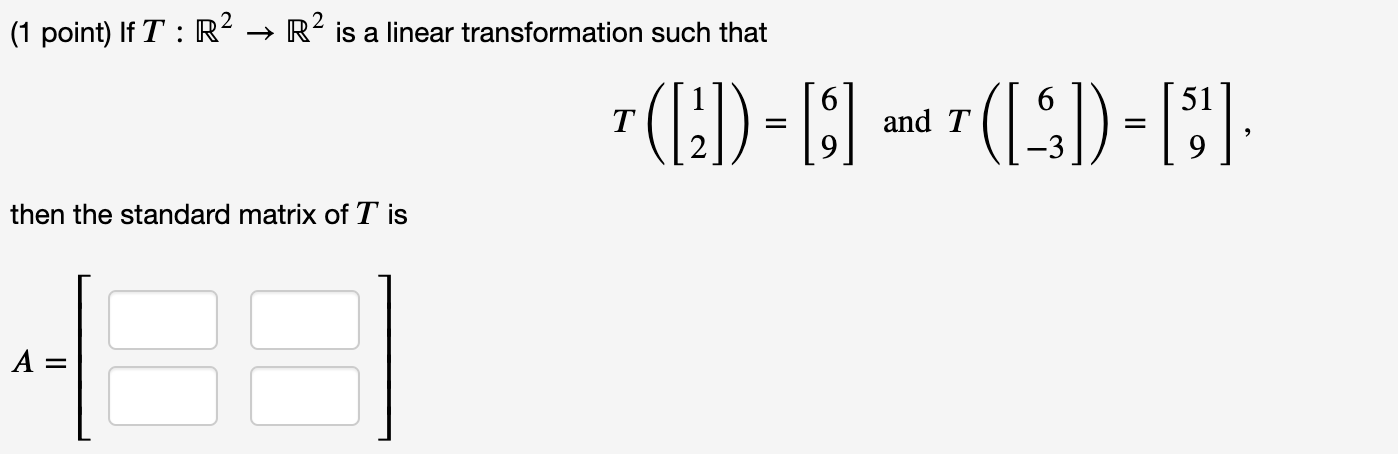 Solved (1 point) If T: R2 + R2 is a linear transformation | Chegg.com