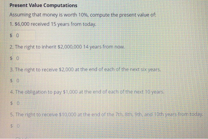 Solved Present Value Computations Assuming that money is | Chegg.com Solved Present Value Computations Assuming that money is | Chegg.com