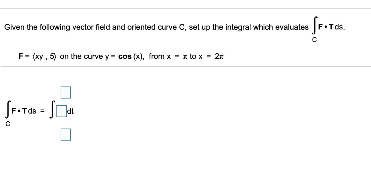 Solved Given the following vector field and oriented curve | Chegg.com
