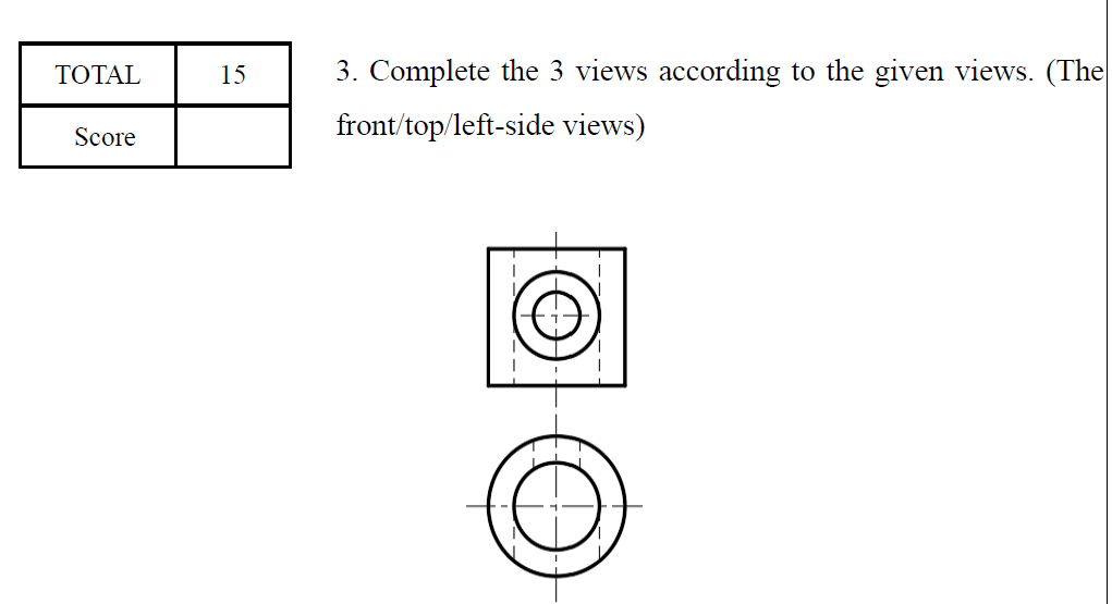 Solved TOTAL 15 3. Complete the 3 views according to the | Chegg.com