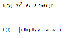 Solved If f(x)=3x2-6x+8, ﻿find f'(1)f'(1)=, (Simplify your | Chegg.com