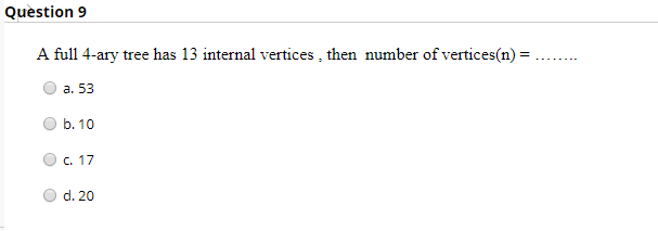 Solved Question 9 A full 4-ary tree has 13 internal | Chegg.com