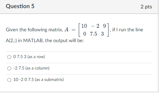Solved Given the following matrix, A=[100−27.593], if I run | Chegg.com