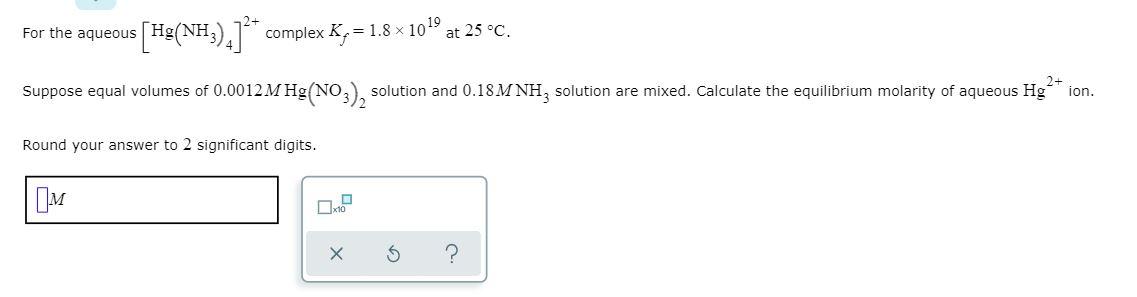 Solved For the aqueous [Hg(NH3).]* complex K, = 1.8 x 109 at | Chegg.com