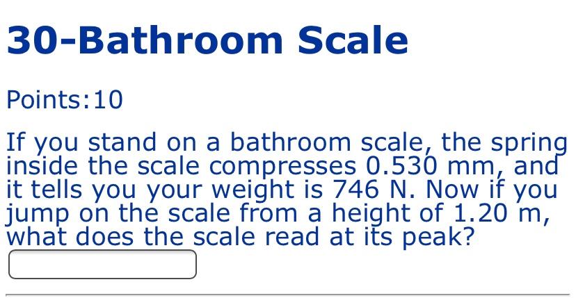 Solved 30-Bathroom Scale Points:10 If you stand on a | Chegg.com
