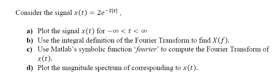 Solved Consider the signal x(t)=2e−2∣t∣, a) Plot the signal | Chegg.com