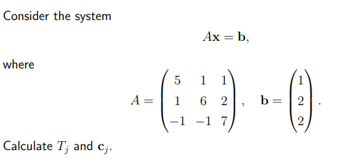 Solved Consider the system Ax =b, where 5 1 1 A= 1 1 6 2 b= | Chegg.com