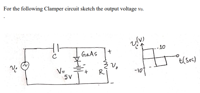 Solved For the following Clamper circuit sketch the output | Chegg.com