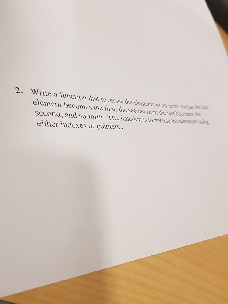 Solved 2 Write A Function That Reverses The Elements Of An