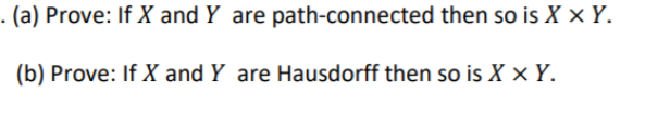 Solved - (a) Prove: If X and Y are path-connected then so is | Chegg.com