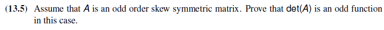 Solved (13.5) Assume that A is an odd order skew symmetric | Chegg.com