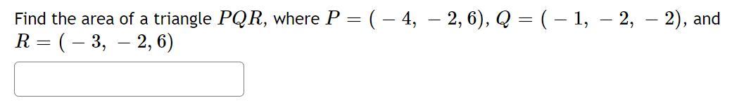 Solved Find the area of a triangle PQR, where | Chegg.com