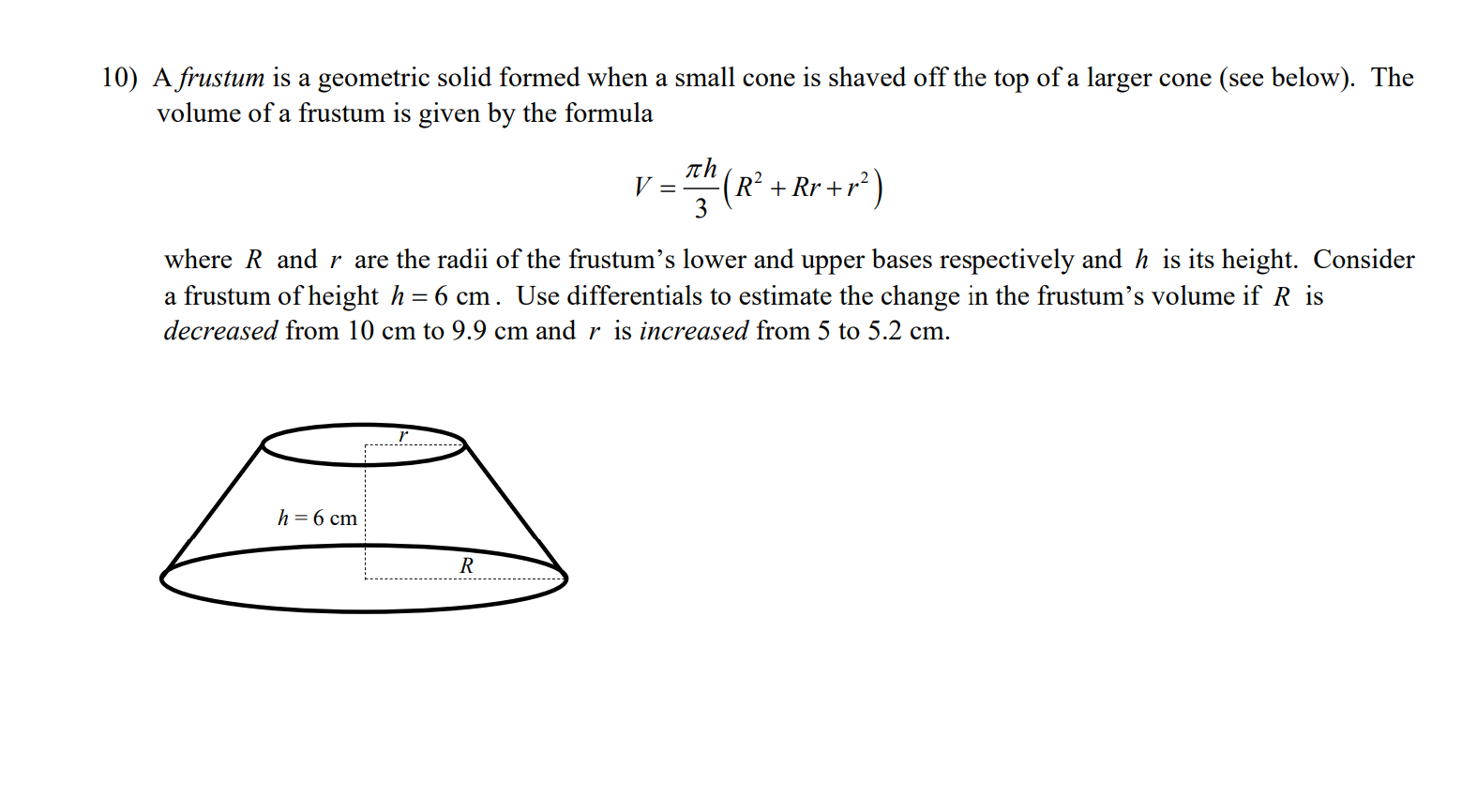 Solved 10) A frustum is a geometric solid formed when a | Chegg.com