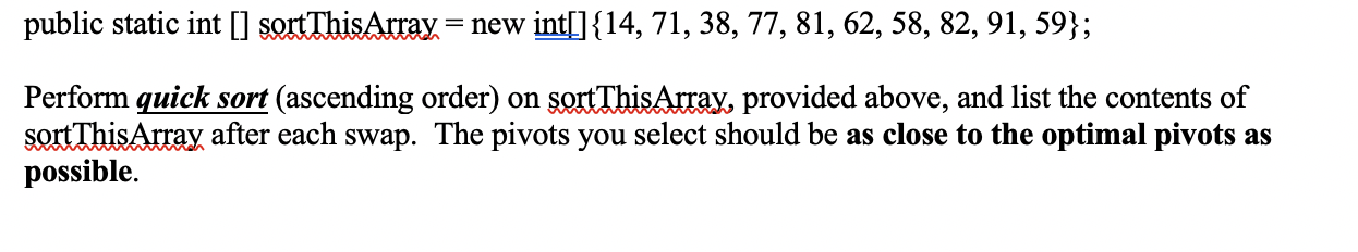 Solved public static int [] sortThisArray = new int[]{14, | Chegg.com