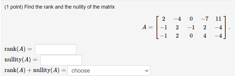 Solved (1 point) Find the rank and the nullity of the matrix | Chegg.com