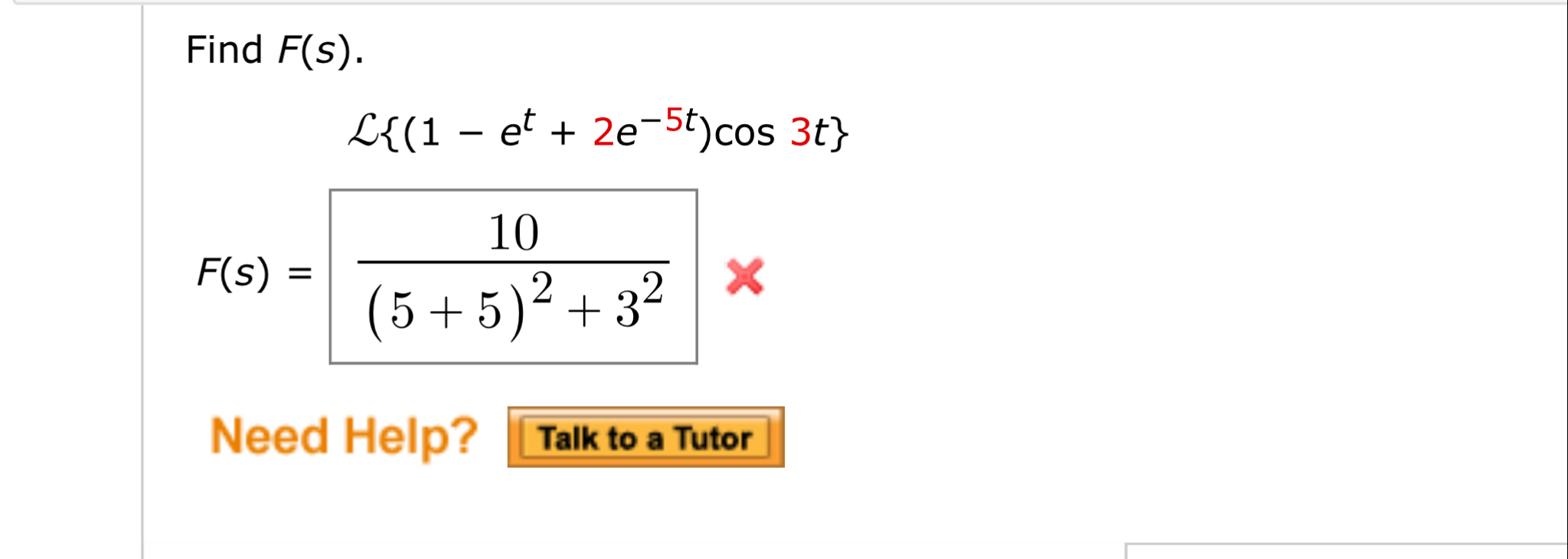 Solved Find F(s). L{(1 - et + 2e-5t)cos 3t} 10. F(s) = X | Chegg.com