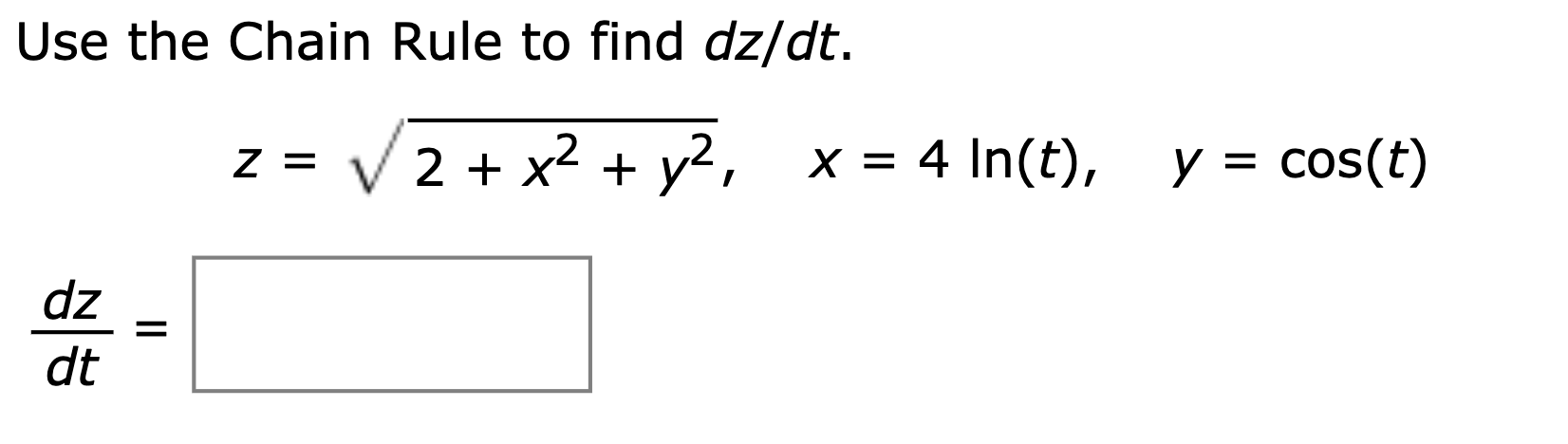 Solved Use the Chain Rule to find dz/dt. z = V2 + x2 + y2, X | Chegg.com
