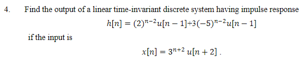 Solved 4. Find the output of a linear time-invariant | Chegg.com